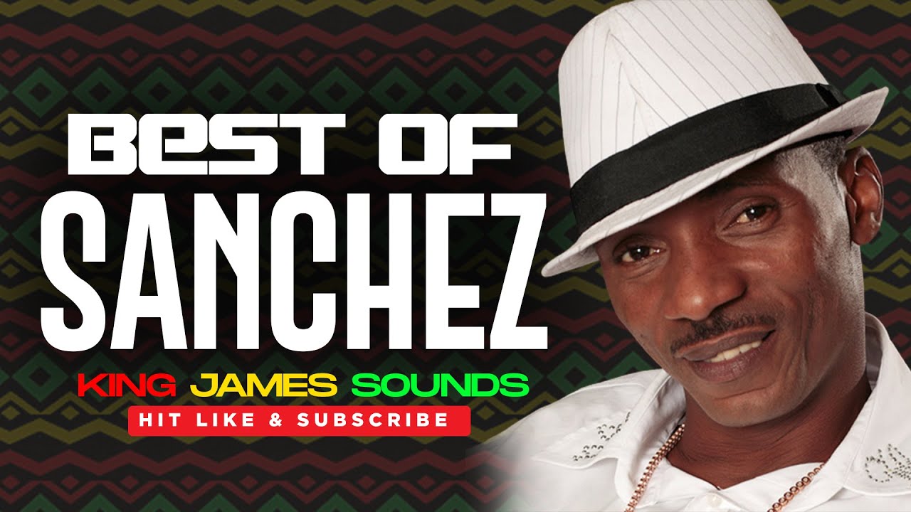 🔥 BEST OF SANCHEZ - GREATEST HITS - REGGAE MIX {MISSING YOU, ONE IN A ...