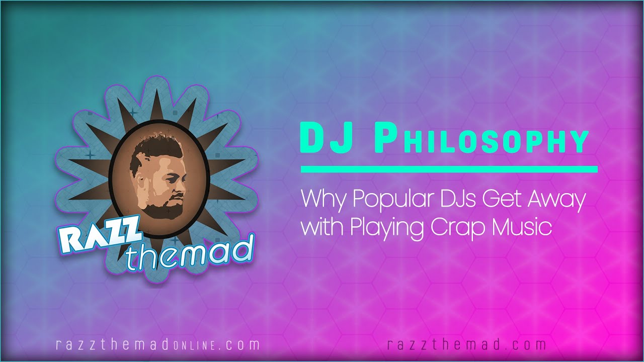 DJ Philosophy | Why Popular DJs Get Away with Playing Crap Music - YouTube