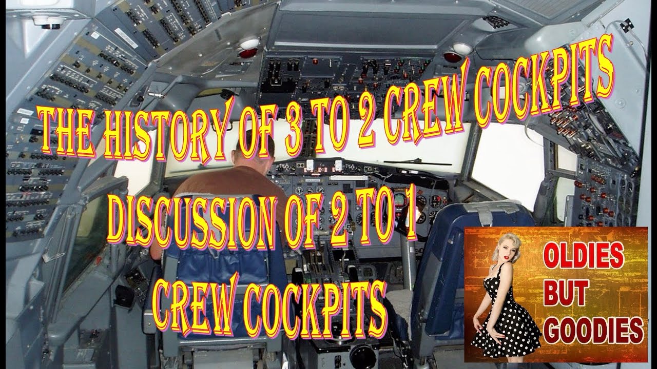 The History of the 3 Person to 2 Person Cockpit. Discussion of the 2 to ...