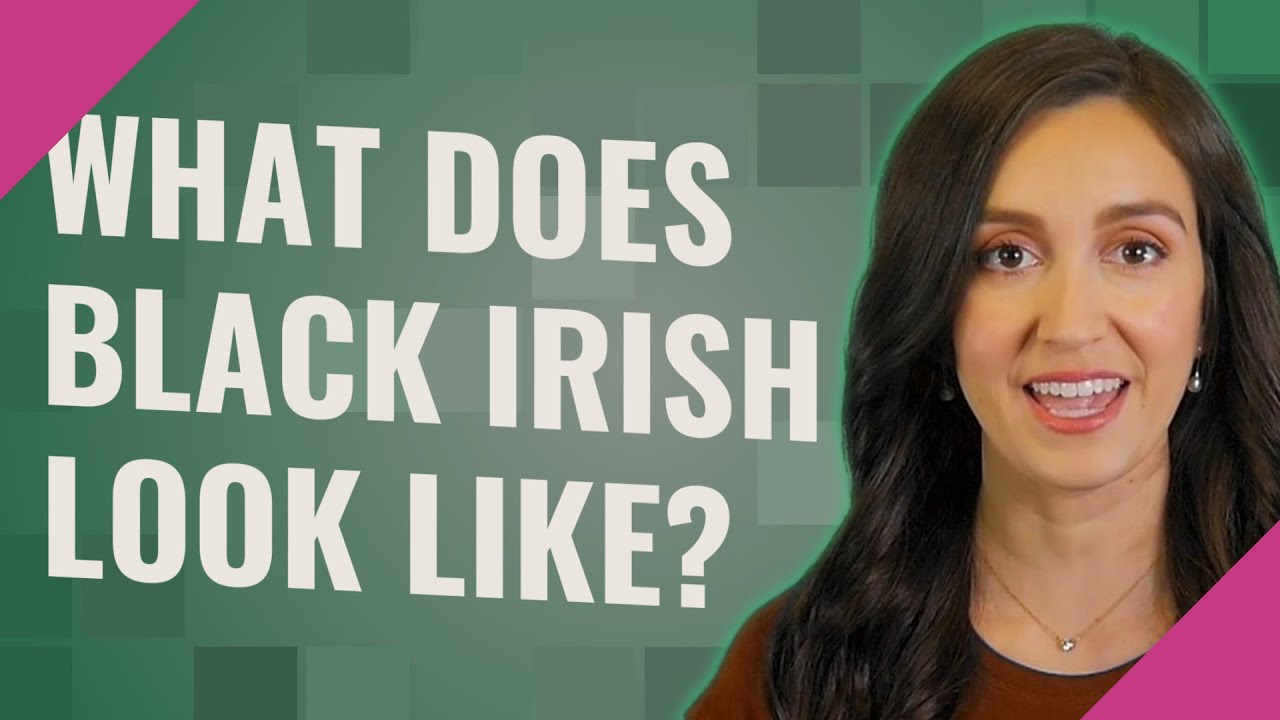 What Does Black Irish Look Like YouTube what-does-black-irish-look-like-youtube