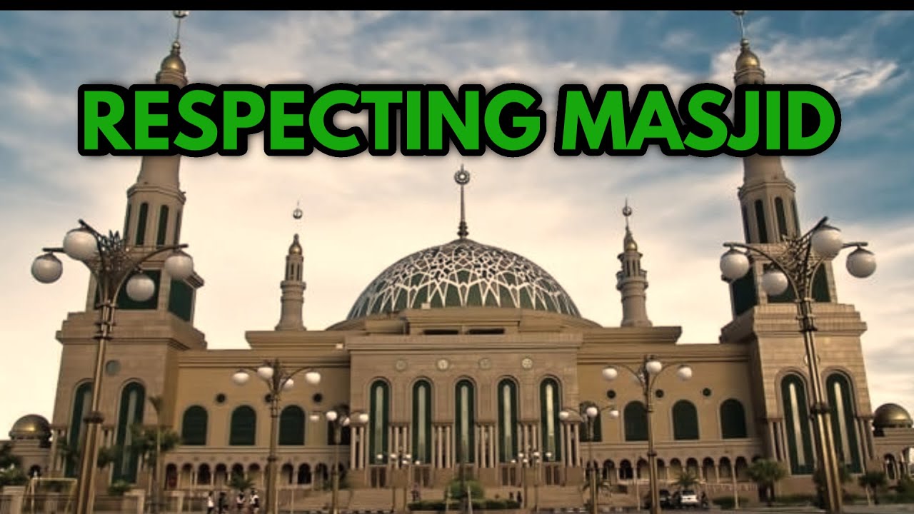 Respecting the Masjid | The value of Masjid | Introduction video # ...