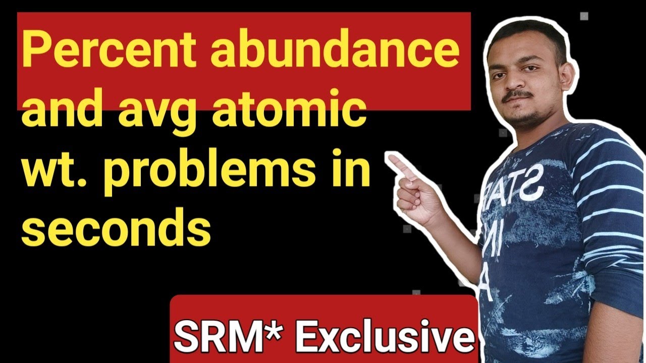 percentage abundance and avg atomic wt questions in seconds using SRM ...