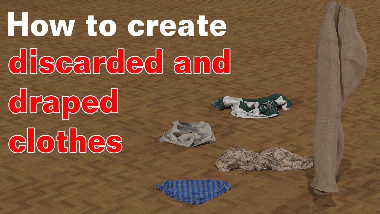 How to create discarded and draped clothes - YouTube