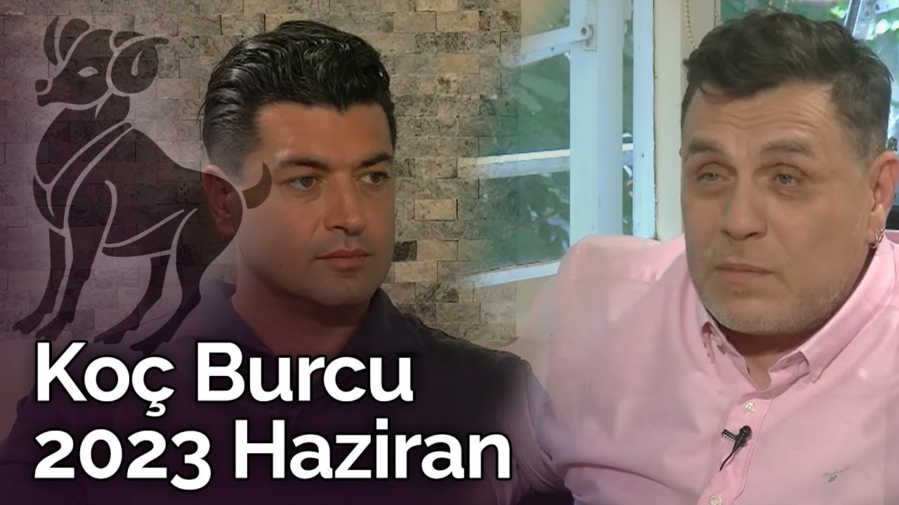 Koç Burcu Haziran 2023 Yorumu | Astrolog Oğuzhan Ceyhan | Billur Tv ...