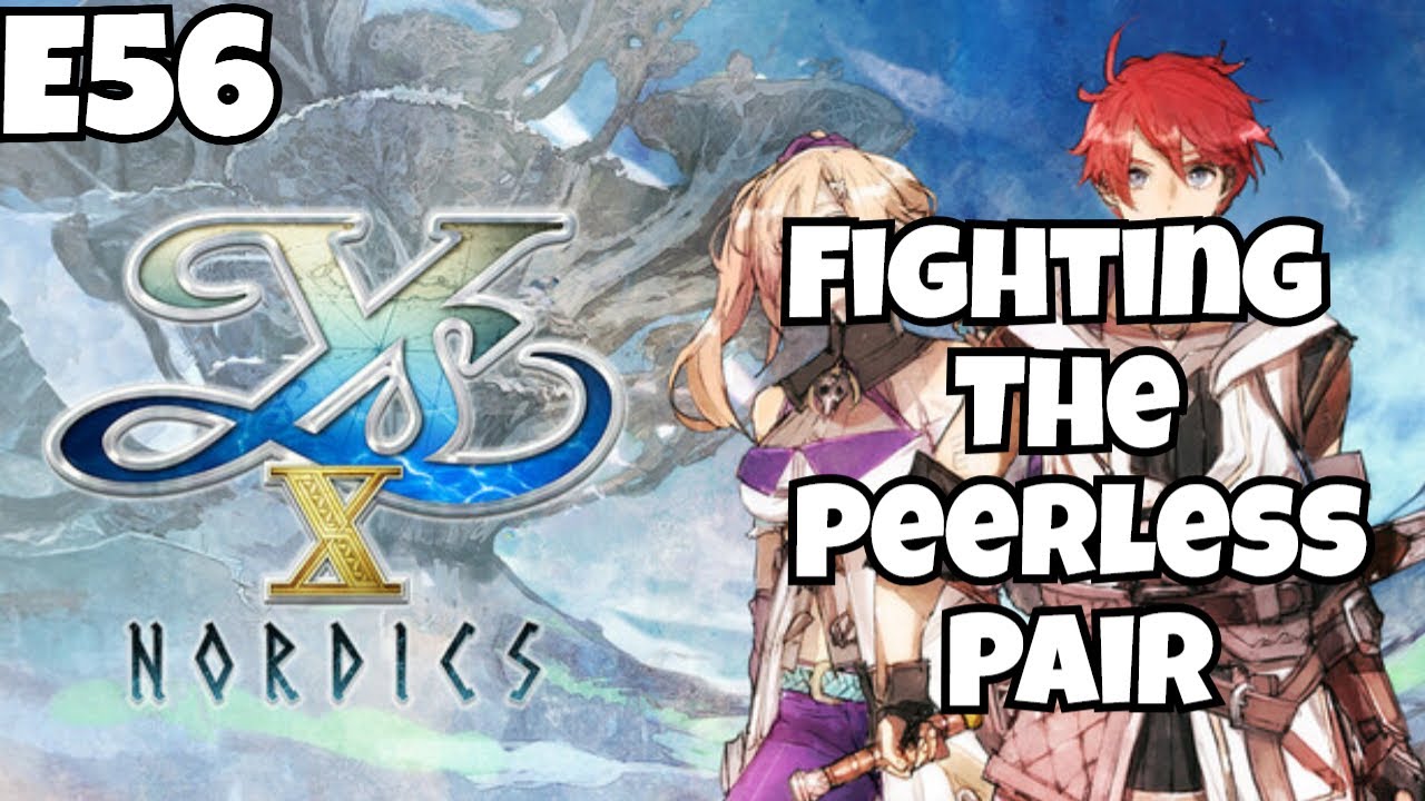 E56 : Ys X Nordics : Fighting The Peerless Pair - YouTube