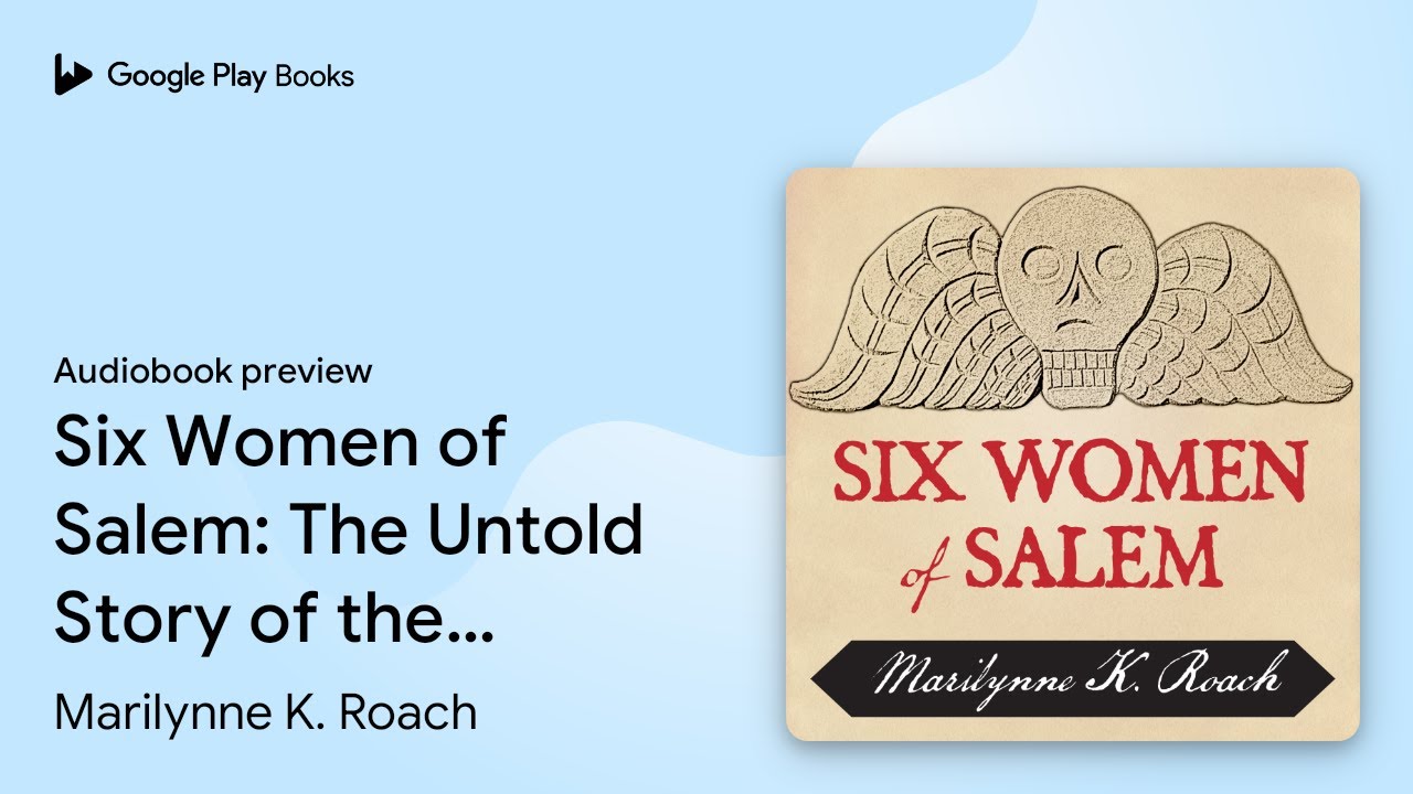 Six Women of Salem: The Untold Story of the… by Marilynne K. Roach ...