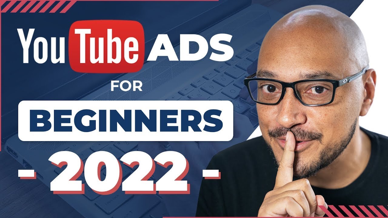 YouTube Ads From Start to Finish in 2022: Step By Step Guide For The ...