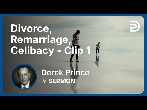 Divorce, Remarriage, Celibacy | Clip 1 | Derek Prince