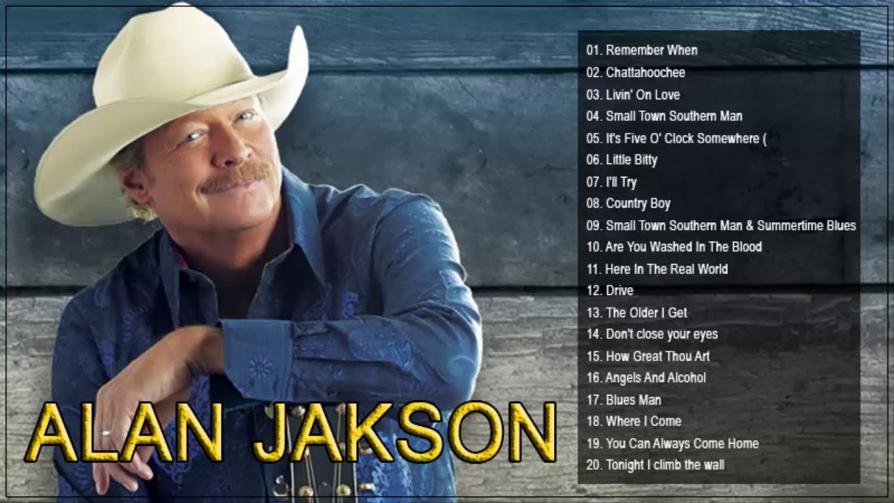 Alan Jackson Greatest Hits Collection - Alan Jackson Best Songs Ever ...