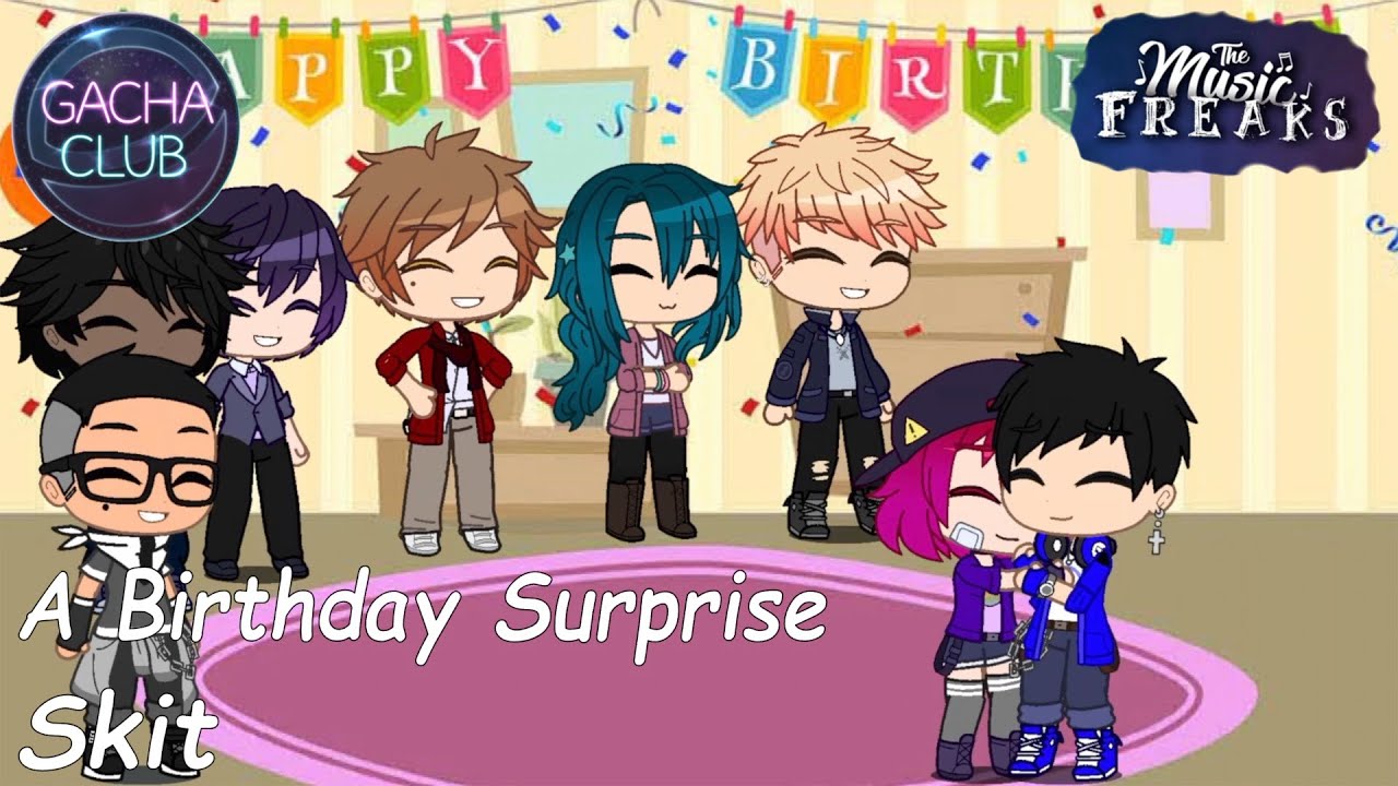 A Birthday Surprise | Gacha Club Skit (ft. The Music Freaks) [Gift For ...