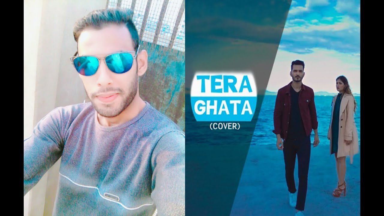Tera Ghata (Cover Song) - YouTube