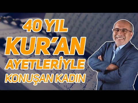 Kırk Yıl Kur'an Ayetleriyle Konuşan Kadın