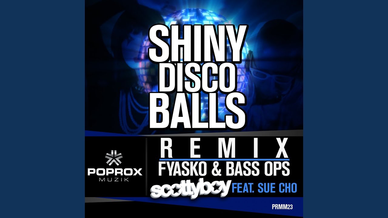 Shiny Disco Balls ft. Sue Cho (Fyasko & Bass Ops Remix) - YouTube