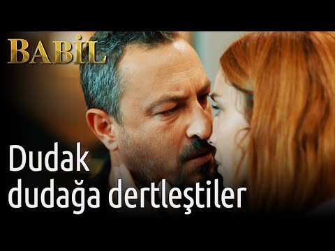 Babil - 11. Bölüm - Dudak Dudağa Dertleştiler
