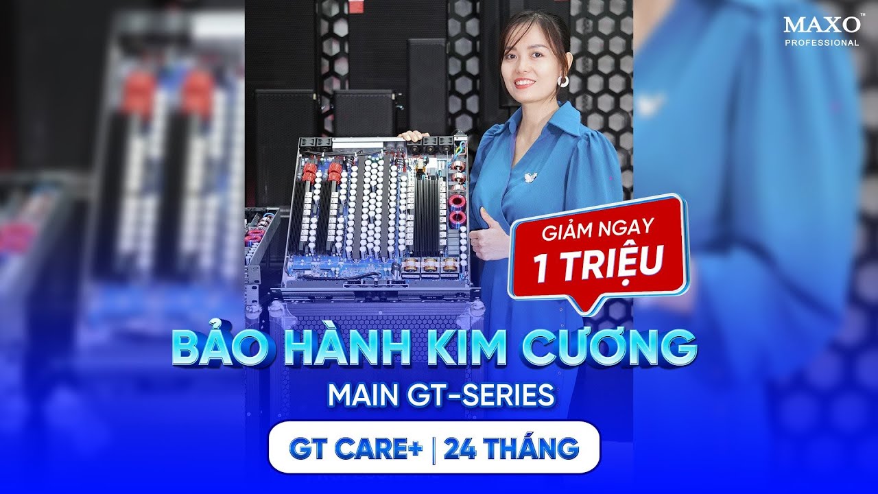 BẢO HÀNH KIM CƯƠNG CHÍNH HÃNG 24 THÁNG - Main GT-Series | MAXO Audio ...