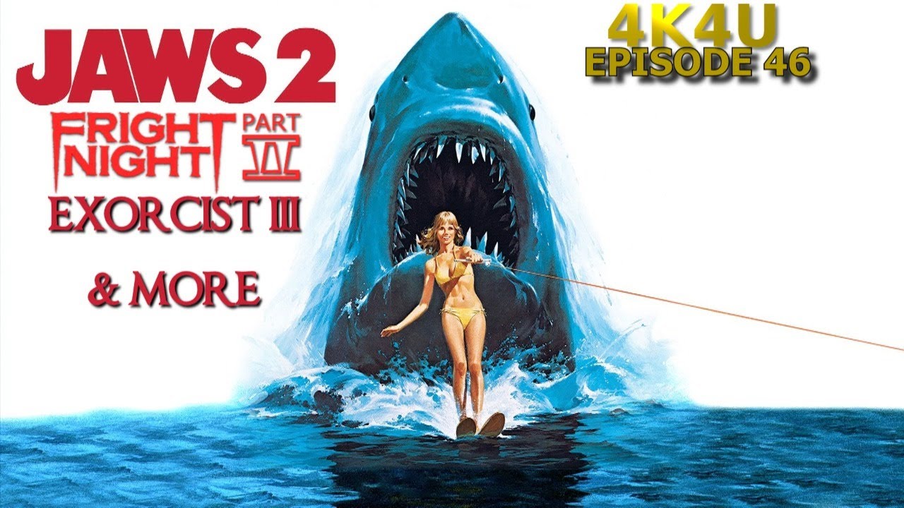 JAWS 2, FRIGHT NIGHT PART II, EXORCIST III & MORE!!! - 4K4U Episode 46 - YouTube