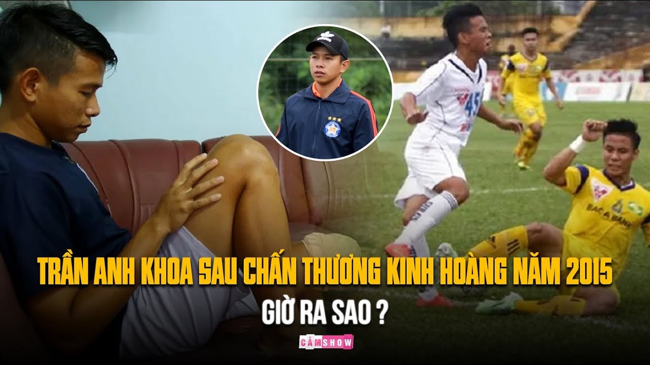 TRẦN ANH KHOA sau chấn thương kinh hoàng năm 2015 - GIỜ RA SAO? - YouTube
