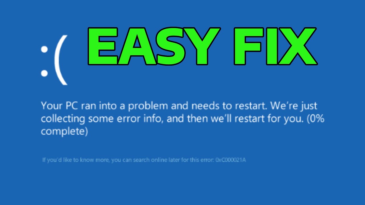 How To Fix 0xc000021a Your PC Ran Into A Problem And Needs To Restart ...