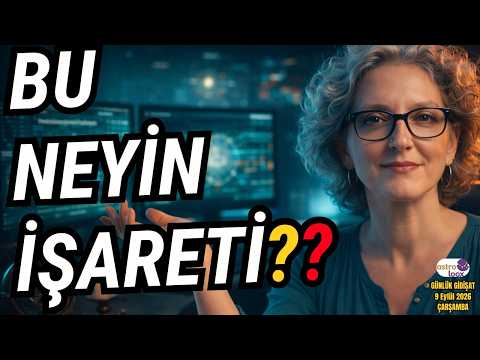 BU NEYİN İŞARETİ? 9 Eylül 2026 Çarşamba Günlük Astroloji Yorumu #astroloji #türkiye #gündem