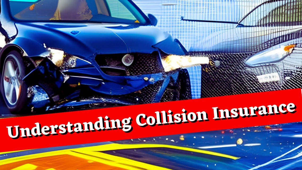Understanding Collision Insurance: Why You Need it - Insurance Tips ...