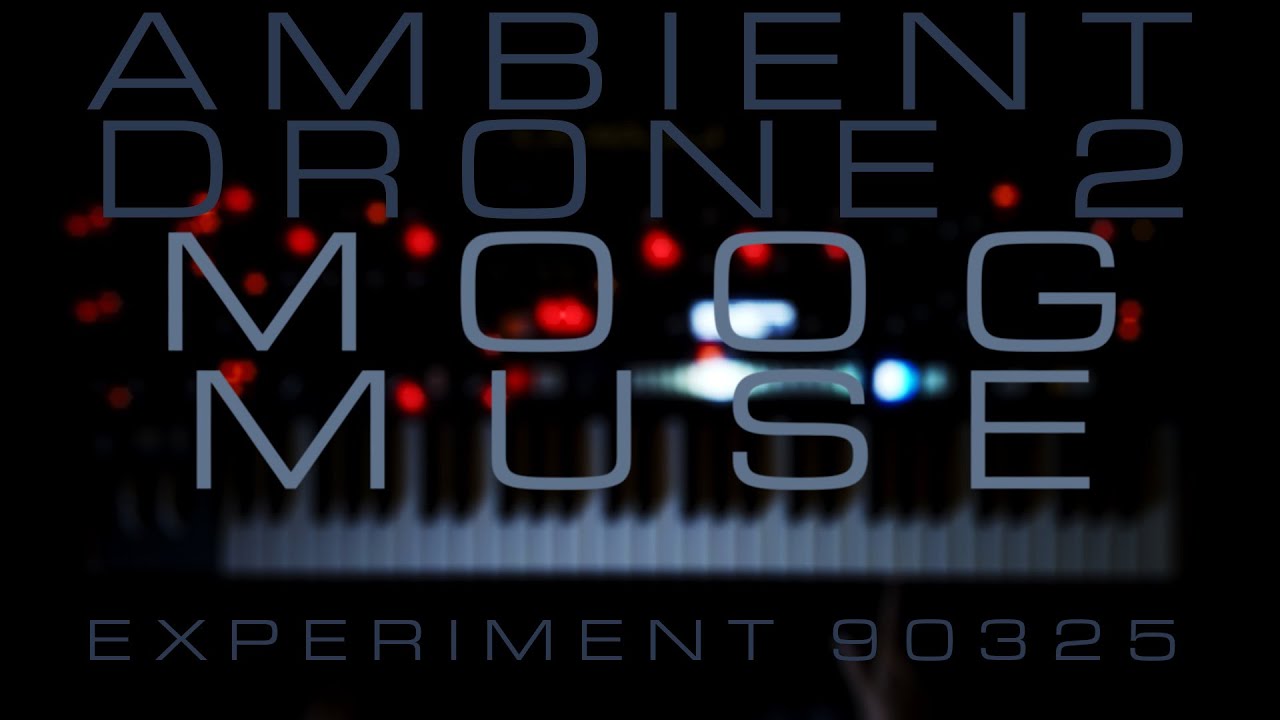 EXPERIMENT 90325: Moog Muse Ambient Drone 2 - YouTube