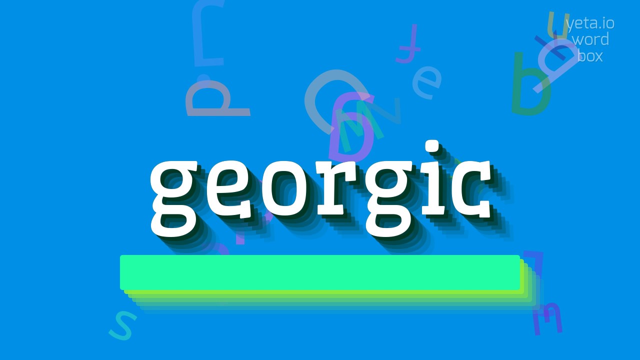 How to say "georgic"! (High Quality Voices) - YouTube