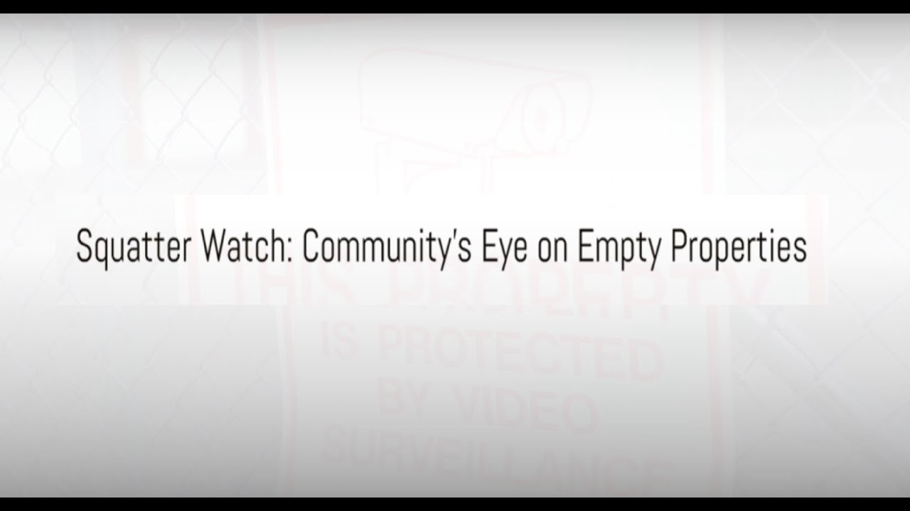 Squatter Watch: Community's Eye on Empty Properties - YouTube