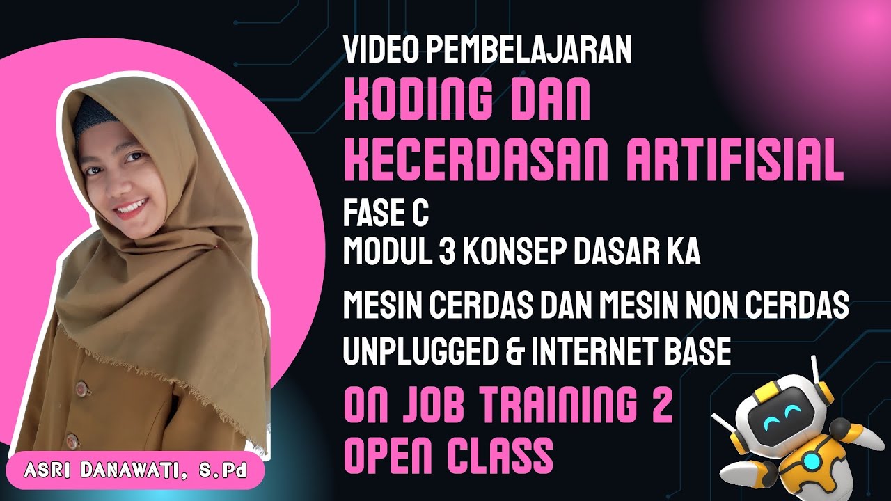 OJT 2 Video Pembelajaran Koding dan KA Fase C | Modul 3 Konsep Dasar KA Mesin Cerdas dan Non ...