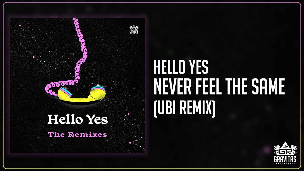 Hello Yes - Never Feel The Same (UBI Remix) - YouTube