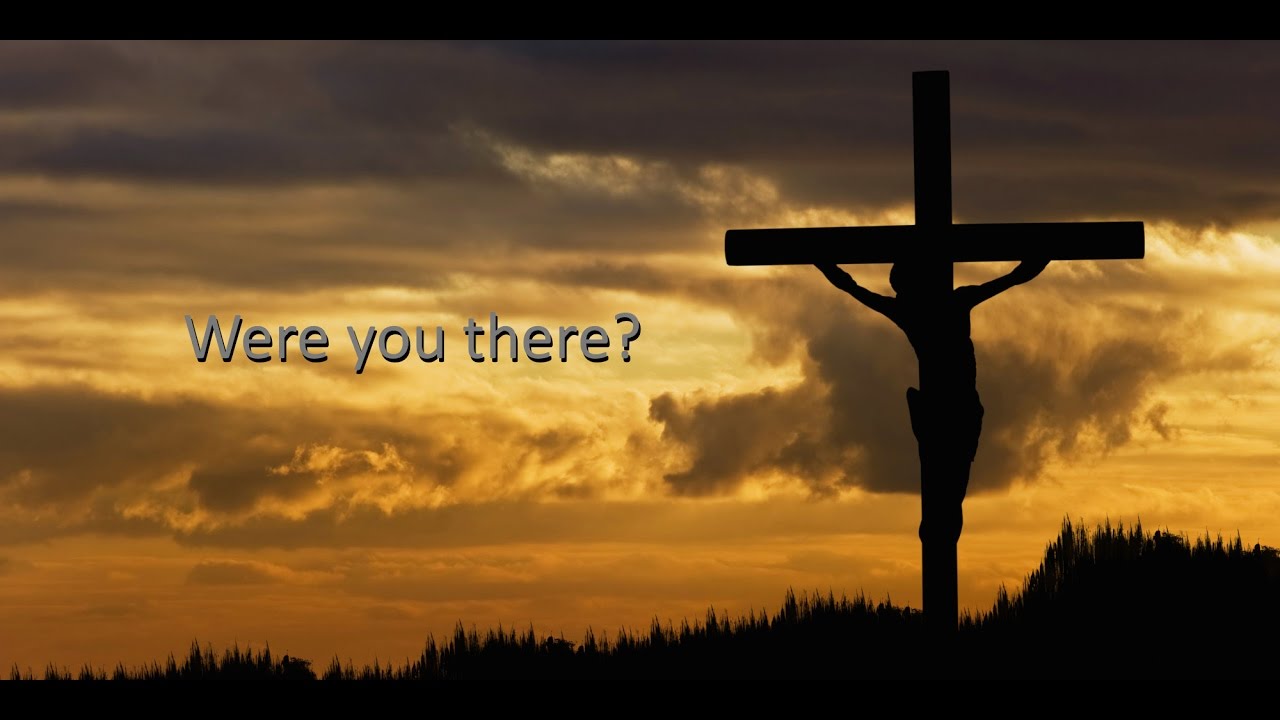 Were You THere? - YouTube