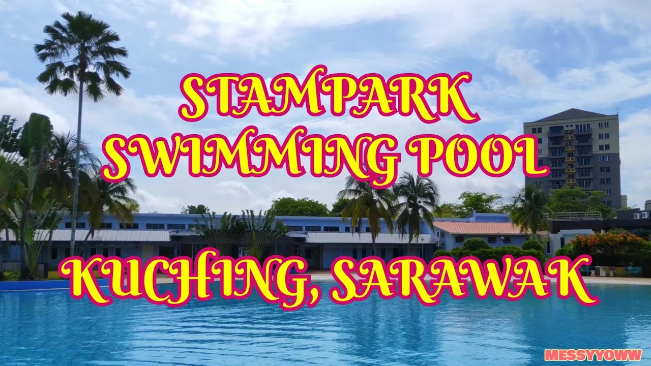 STAMPARK SWIMMING POOL | KUCHING, SARAWAK - YouTube