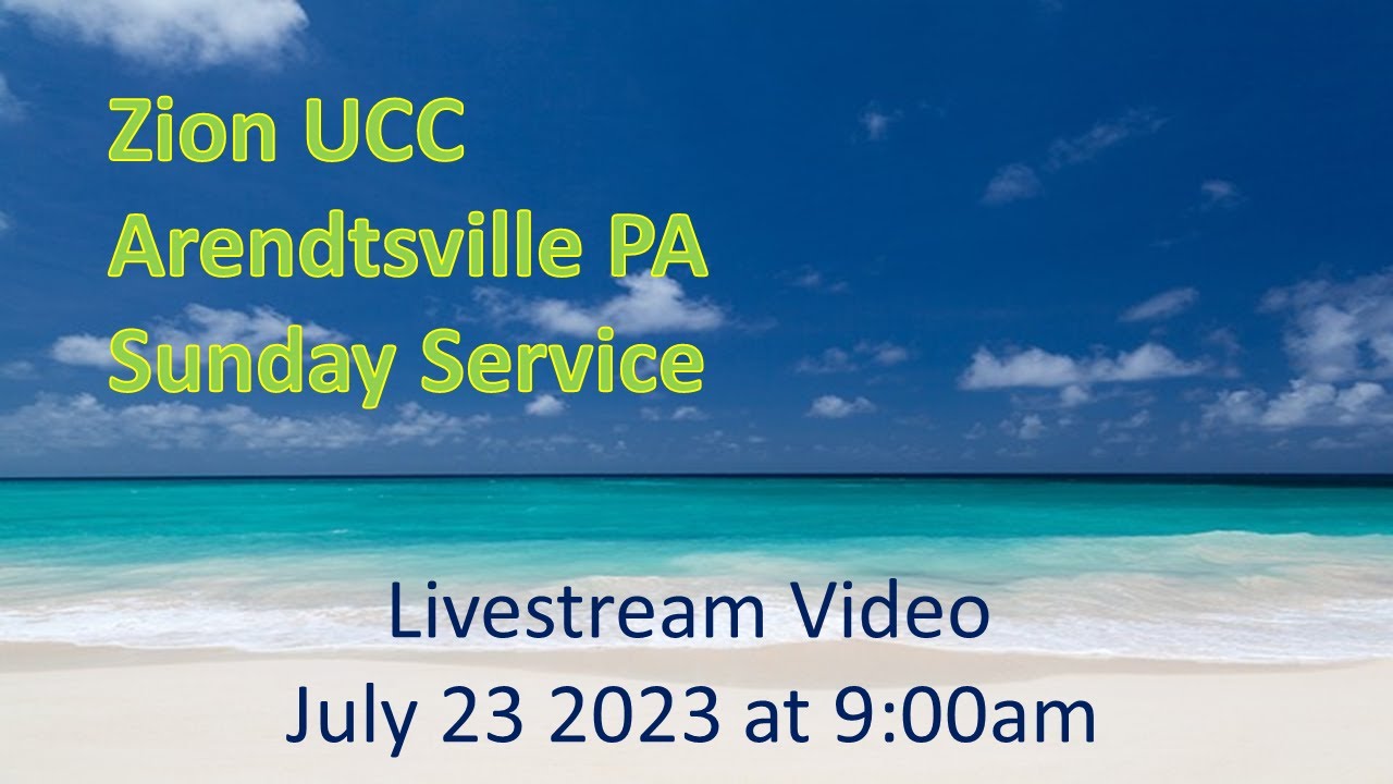 Zion UCC Arendtsville PA Sunday Service LIVESTREAM - July 23 2023 - YouTube
