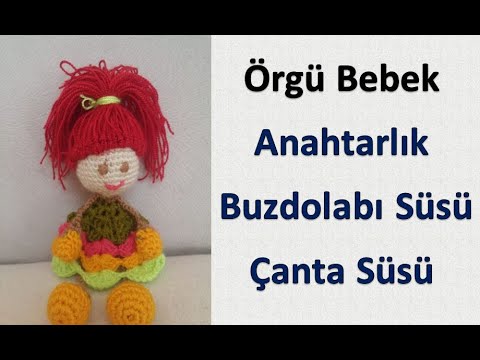 Örgü Bebek, Anahtarlık, Çanta Süsü, Buzdolabı Süsü Yapımı #Amigurumi