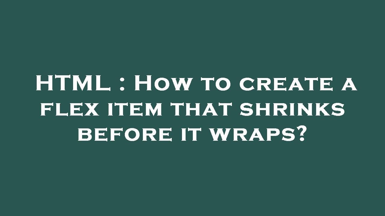 HTML : How to create a flex item that shrinks before it wraps? - YouTube
