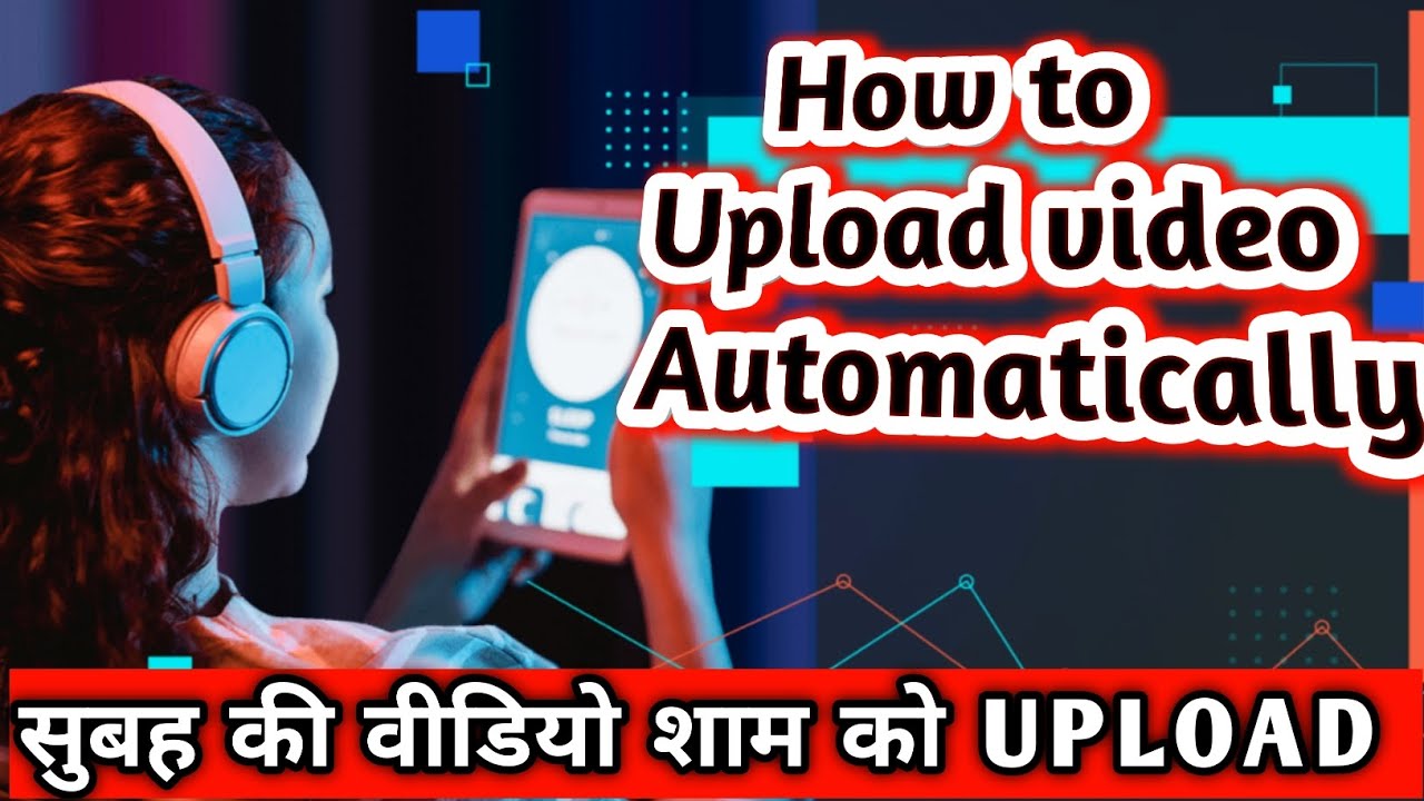 How To Upload Video Automatically | How To Use YouTube Schedule Feature ...