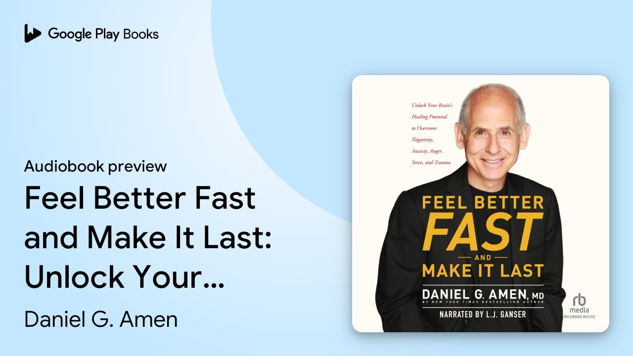 Feel Better Fast and Make It Last: Unlock Your… by Daniel G. Amen ...