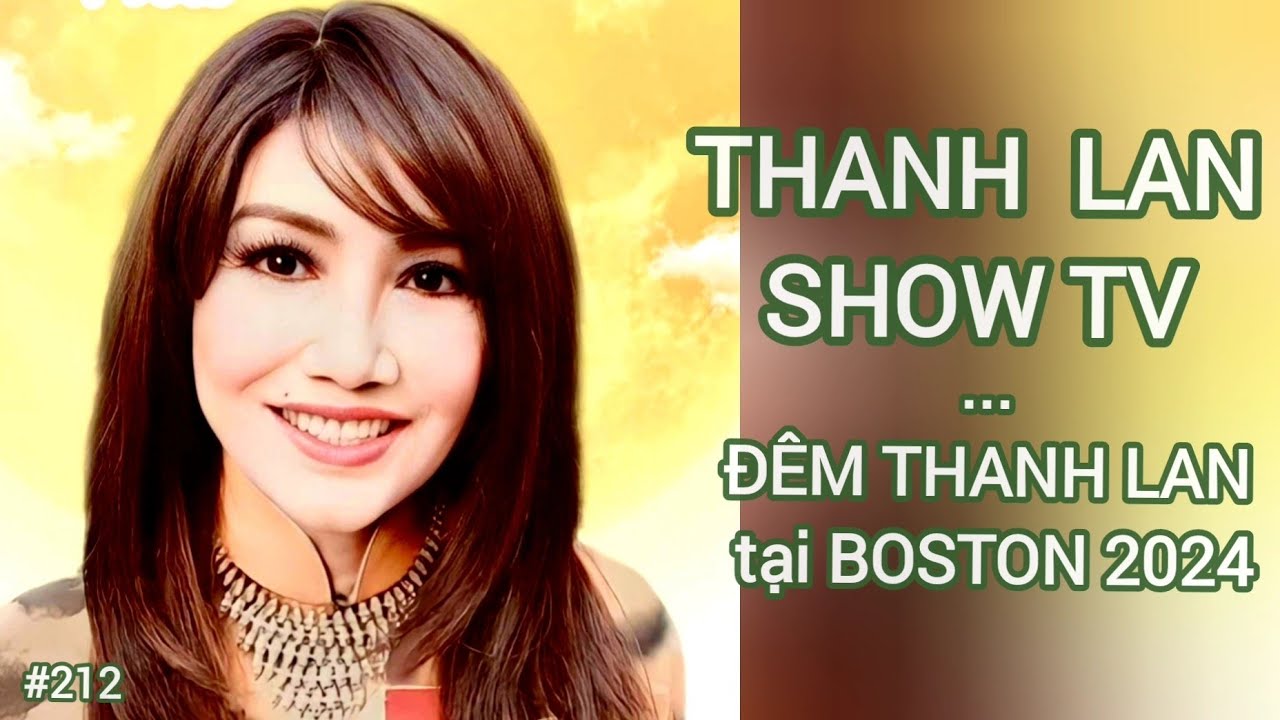 THANH LAN SHOW TV #212- ĐÊM THANH LAN tại BOSTON 2024 - YouTube