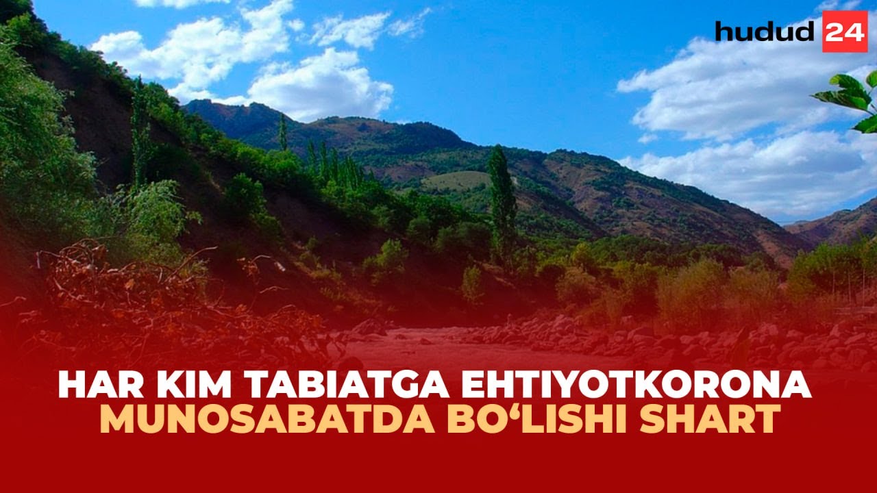 Har kim tabiatga ehtiyotkorona munosbatda bo‘lishi shart! - YouTube