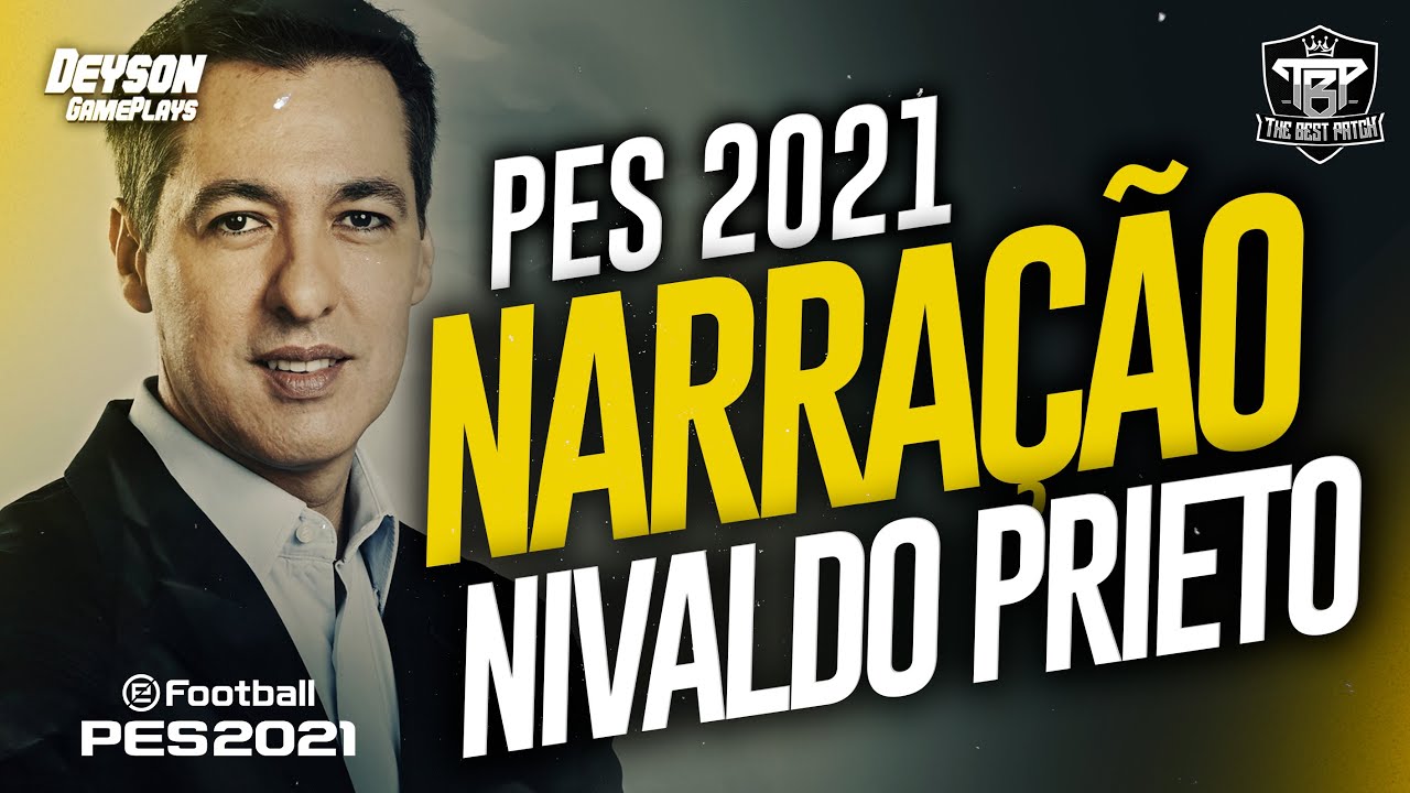 NARRAÇÃO NIVALDO PRIETO RECOMENDADO PARA SEU PES 2021 ( PATCH THE BEST ...