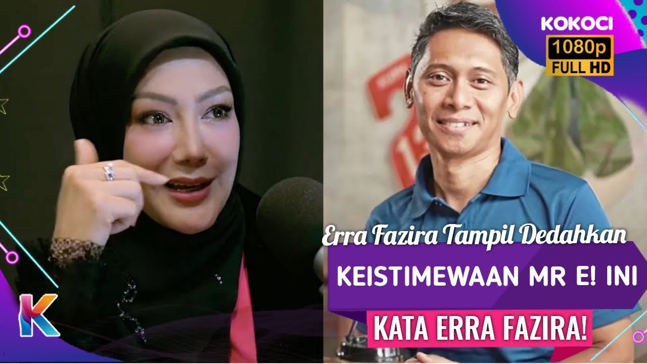 Erra Fazira Tampil Dedahkan Keistimewaan Mr E! Ini Kata Erra Fazira! - YouTube
