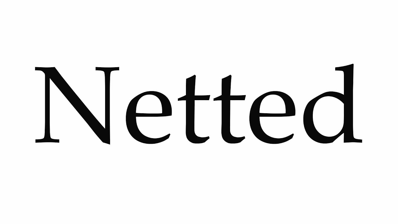 How to Pronounce Netted - YouTube