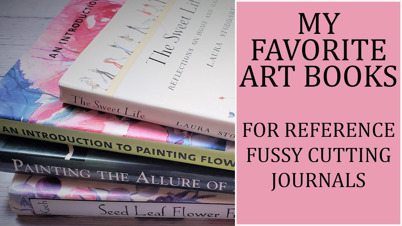 My Favorite Art Books To Use for Reference / Fussy Cutting / Journals ...