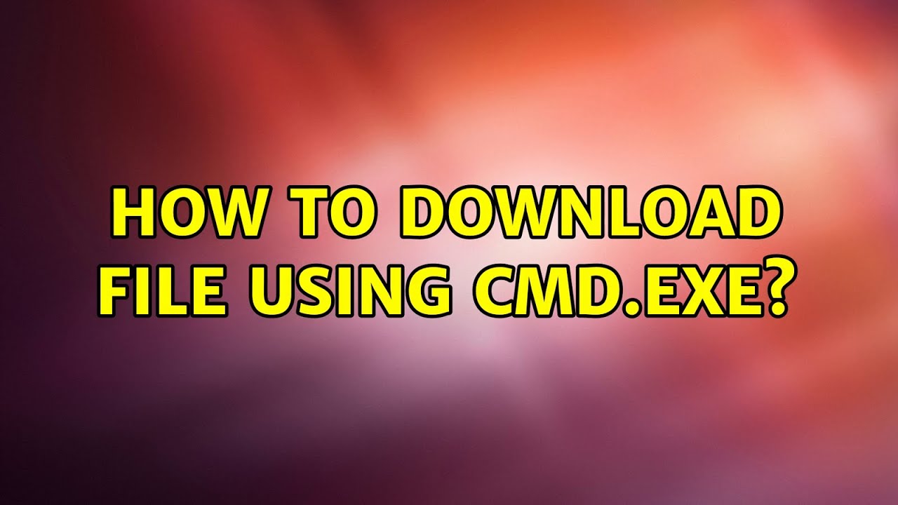 How to download file using CMD.exe? - YouTube