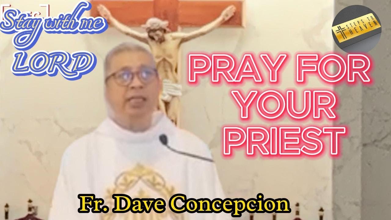 PRAY FOR YOUR PRIEST ** STAY WITH ME LORD ** Homily by Fr. Dave - YouTube