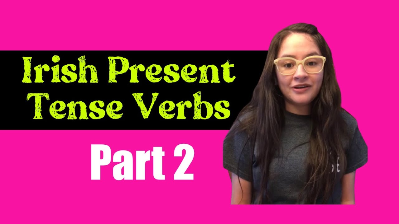 Irish Present Tense Verbs (Part 2) 🌈 - YouTube