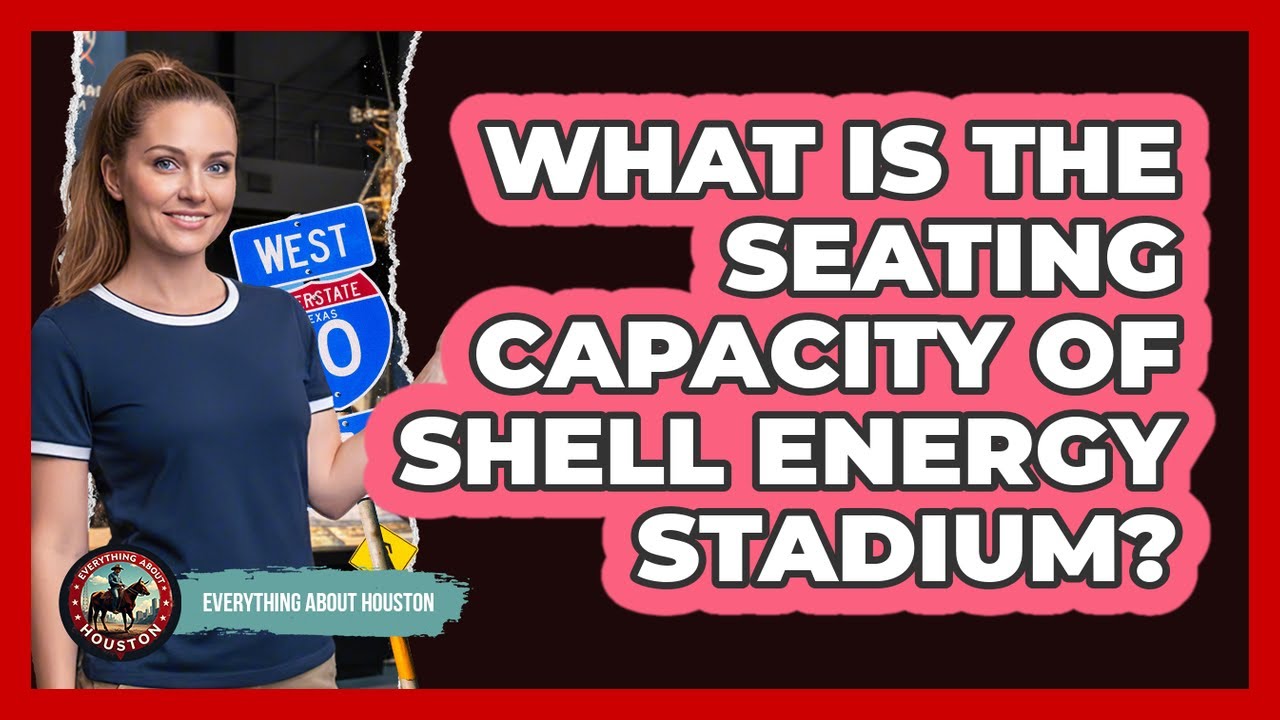 What Is The Seating Capacity Of Shell Energy Stadium? - YouTube