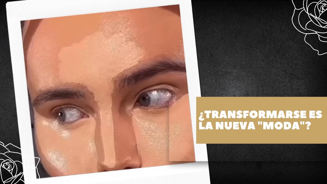 ¿TRANSFORMARSE ES LA NUEVA "MODA"? - YouTube