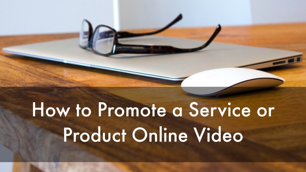 How to Promote a Service or Product Online Video - YouTube