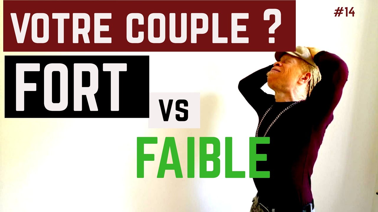 Votre couple ? fort, moyen, faible - YouTube