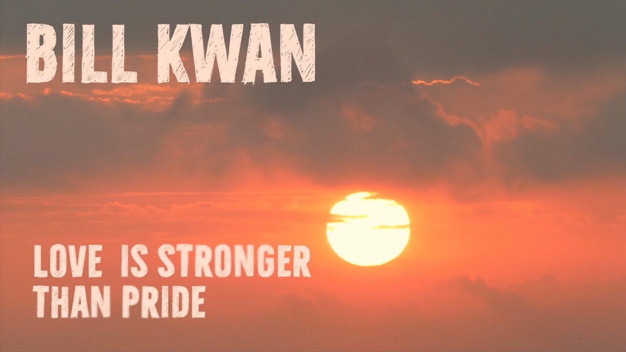 BILL KWAN: Love is Stronger than Pride - YouTube